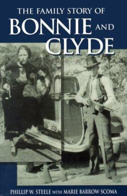 The Family Story of Bonnie and Clyde by Marie Barrow Scoma and Phillip ...
