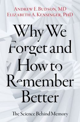 Why We Forget and How to Remember Better by Andrew E. Budson, Elizabeth ...