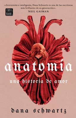 Anatomía: una Historia de Amor / Anatomy: a Love Story by Dana Schwartz ...