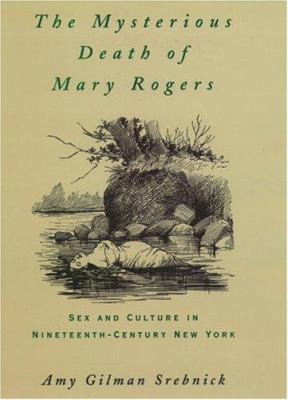 The Mysterious Death of Mary Rogers by Amy Gilman Srebnick | Italic Type